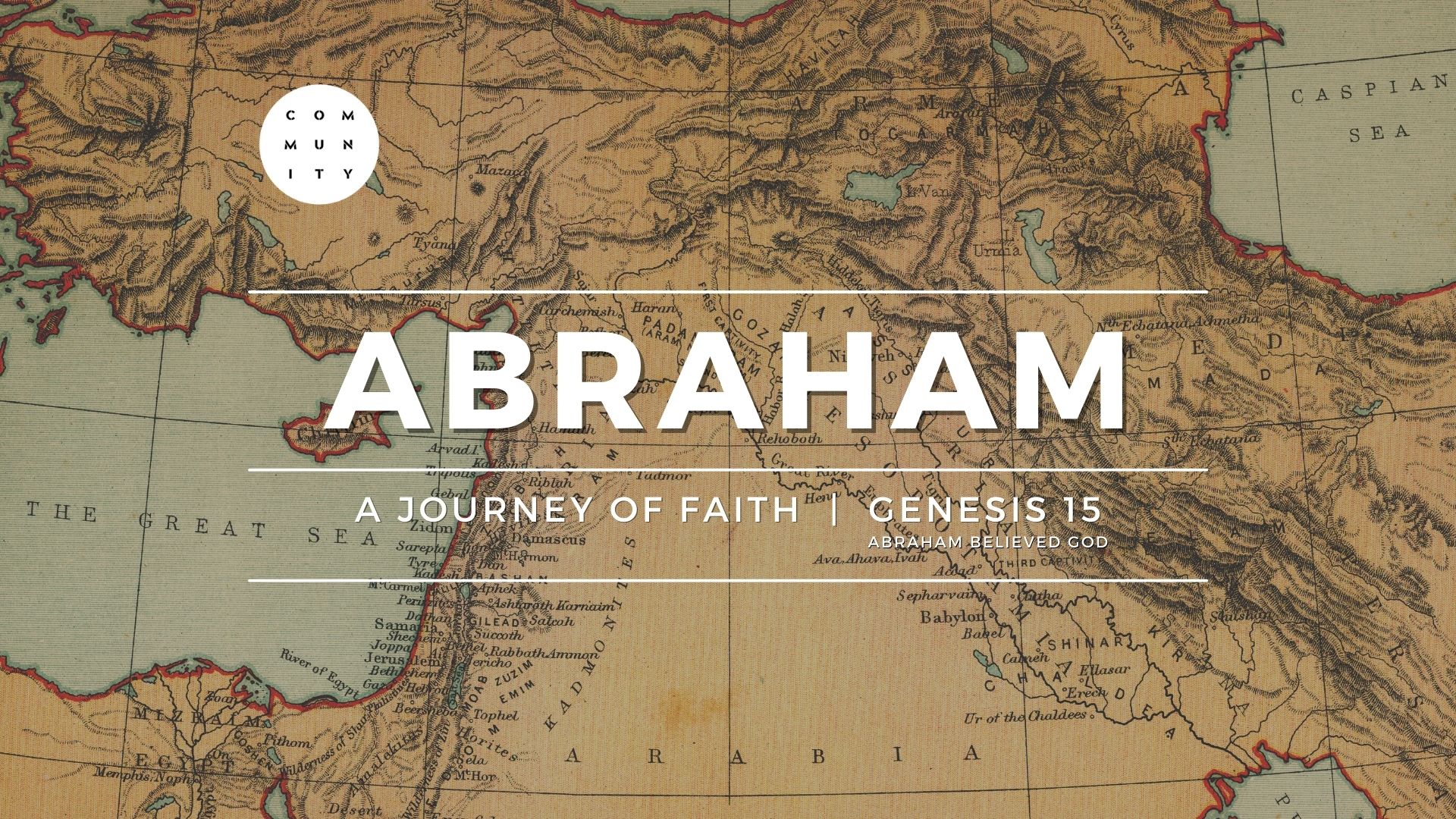 Abraham – Abraham believed God – Pt 4 (Genesis 15) - The Community Church